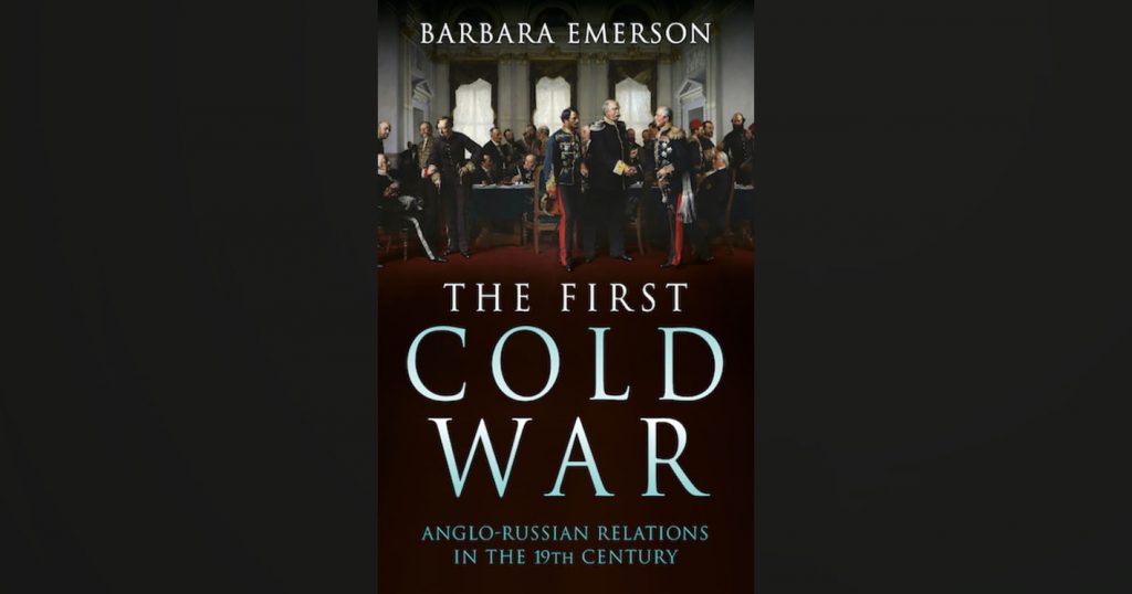 The First Cold War: Anglo-Russian Relations in the 19th Century review ...